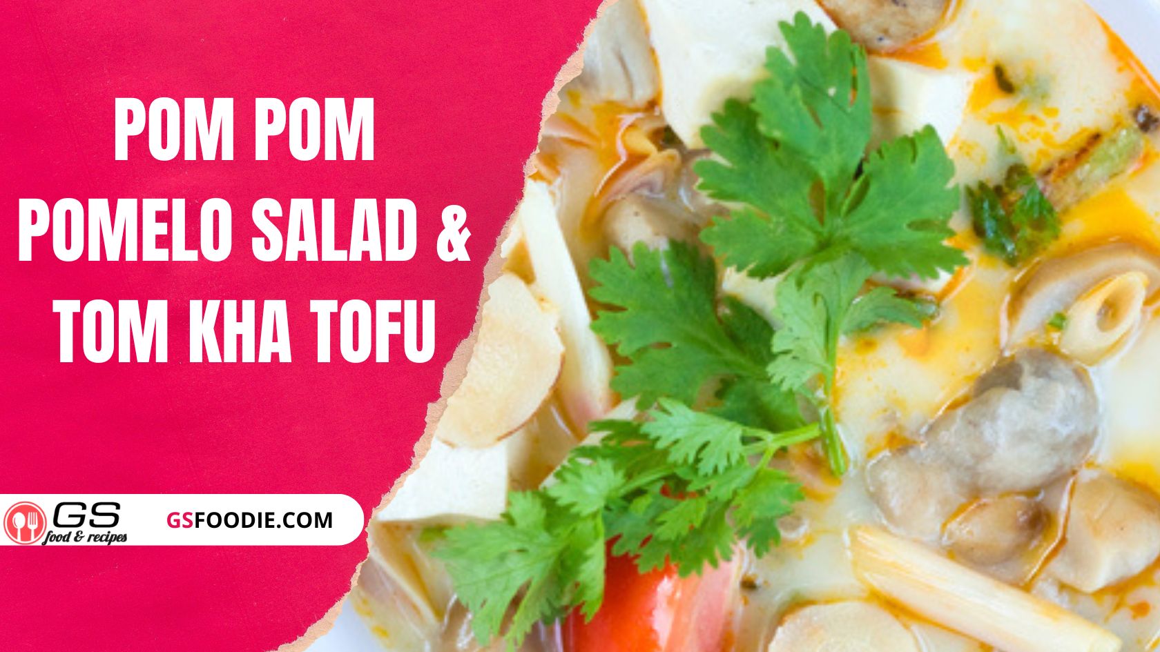 Pom Pom Pomelo Salad & Tom Kha Tofu | Ingredients & Recipe Instruction